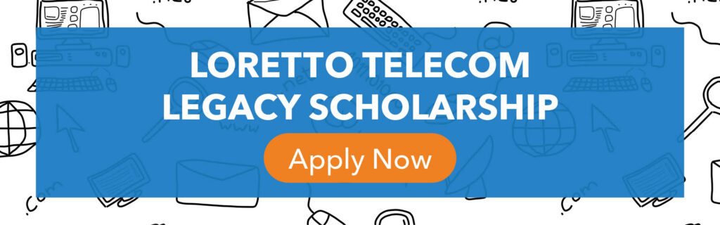 Loretto Telecom Legacy Scholarship - Loretto Telecom, a SkyBest Company
